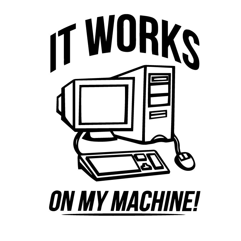 It Works on My Machine Decal Sticker – Decalfly