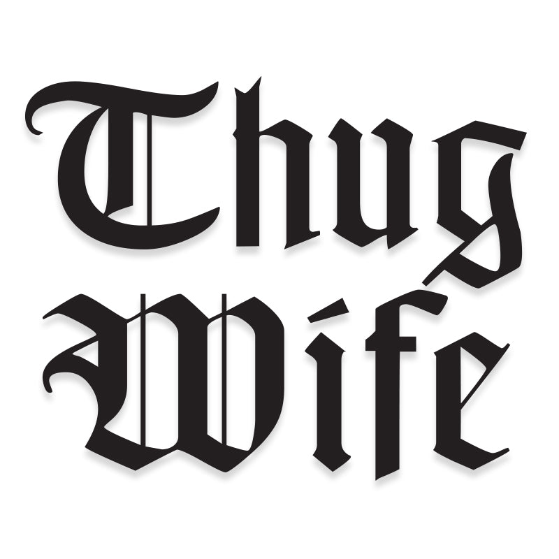 Thug Wife Funny Vinyl Decal – Decalfly